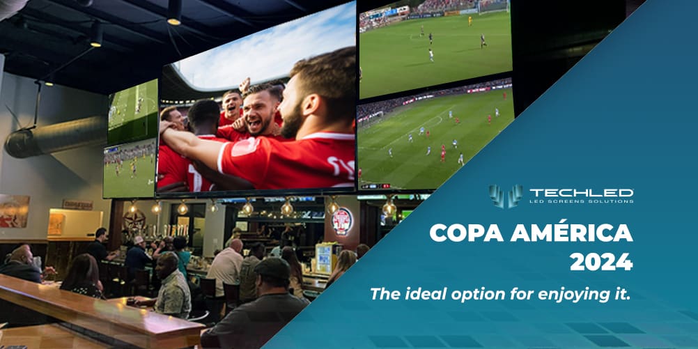 The Ideal Option for Enjoying the COPA AMÉRICA 2024 - TechLed