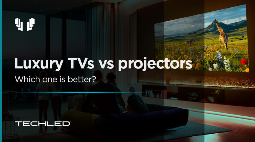 Luxury TVs vs. Projectors: Which is the best option? - TechLed